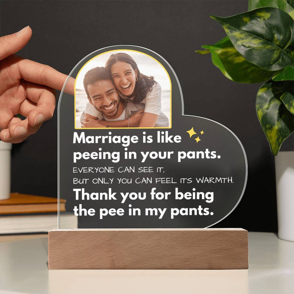 Marriage Is Like Peeing In Your Pants - Custom Acrylic w/ LED Table ...
